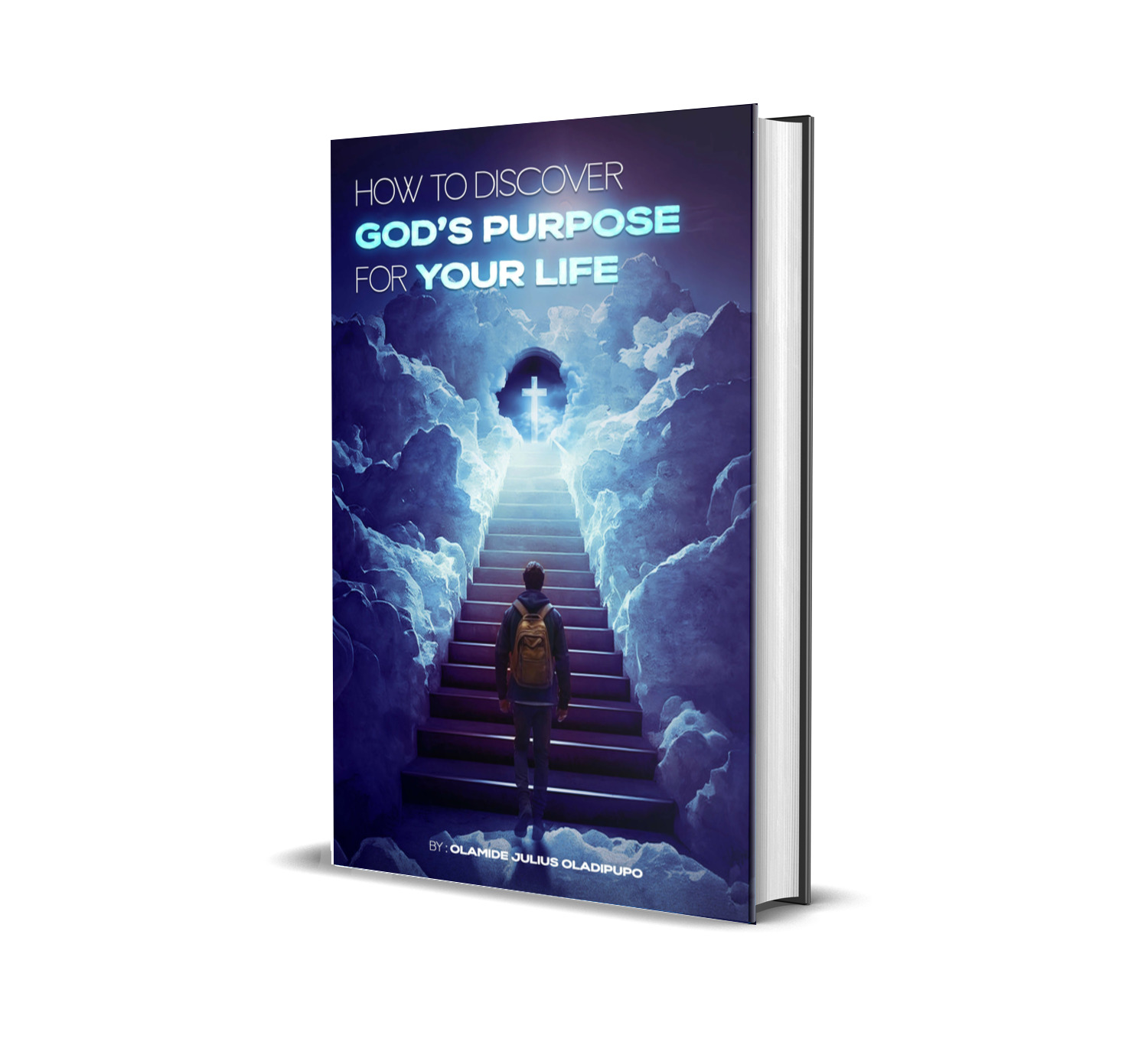 HOW TO DISCOVER GOD’S PURPOSE FOR YOUR LIFE BY OLAMIDE JULIUS OLADIPUPO – 02GLOBALMEDIA ...